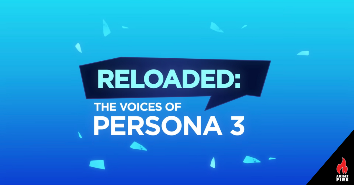 A Backstage Glimpse with Reloaded: The Voices of Persona 3 - Anime Fire